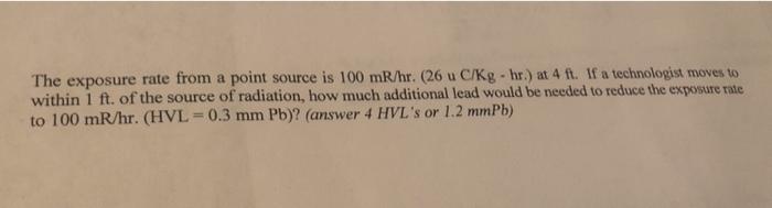 Solved The exposure rate from a point source is 100 mR/hr. | Chegg.com