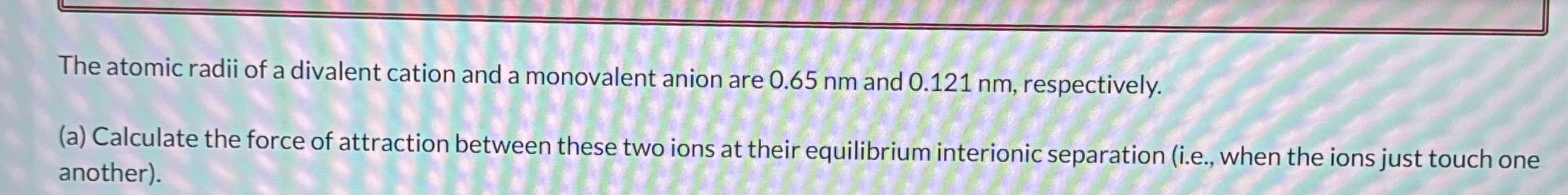 Solved The atomic radii of a divalent cation and a | Chegg.com