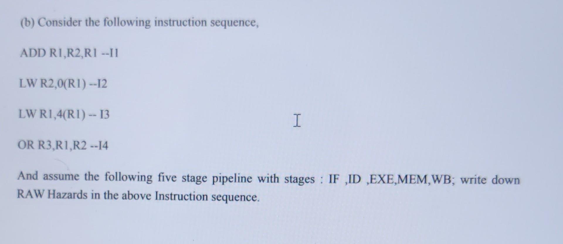 Solved (b) Consider the following instruction sequence, ADD | Chegg.com