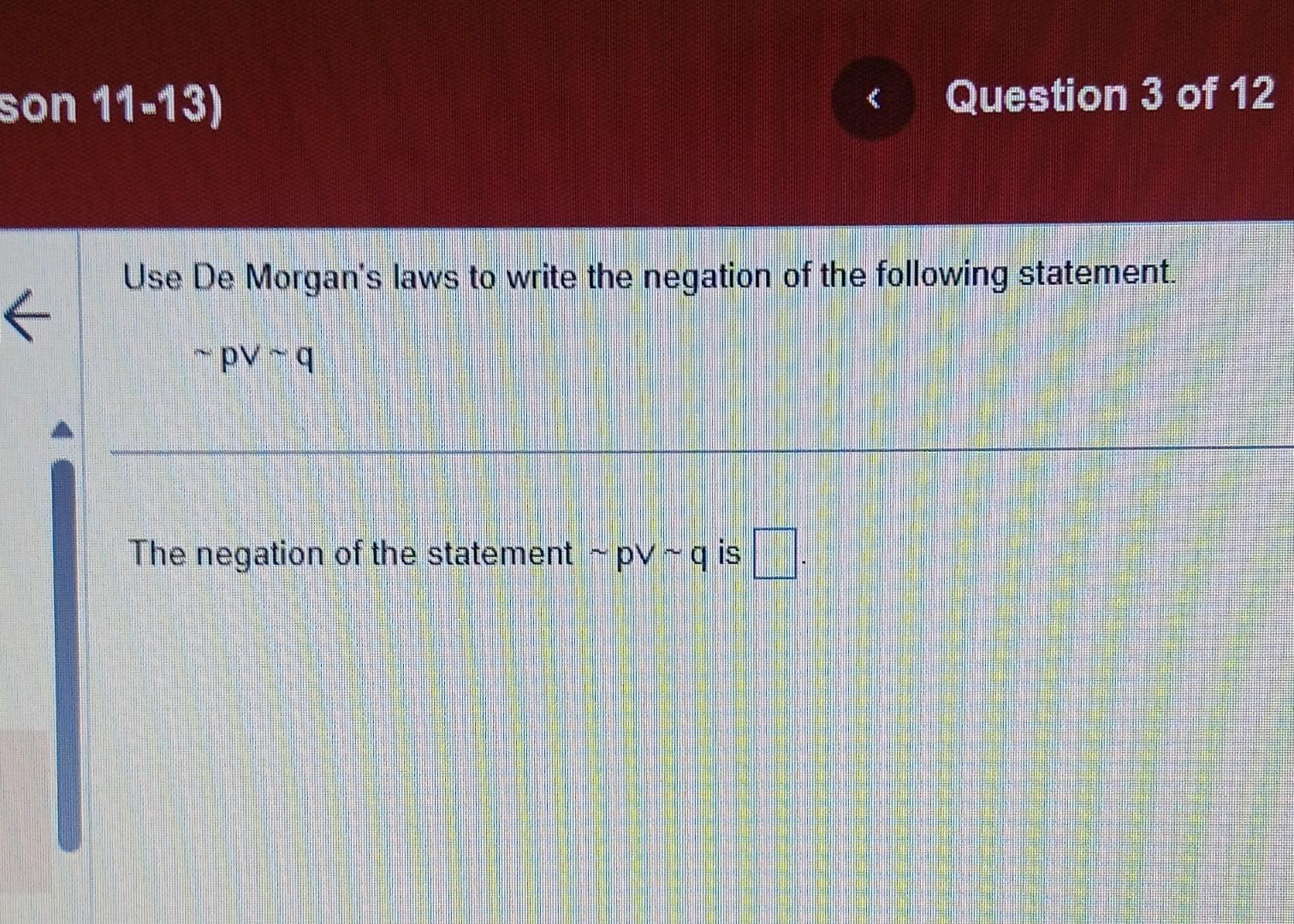 Solved Use De Morgan's laws to write the negation of the | Chegg.com