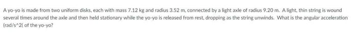 Solved A yo-yo is made from two uniform disks, each with | Chegg.com