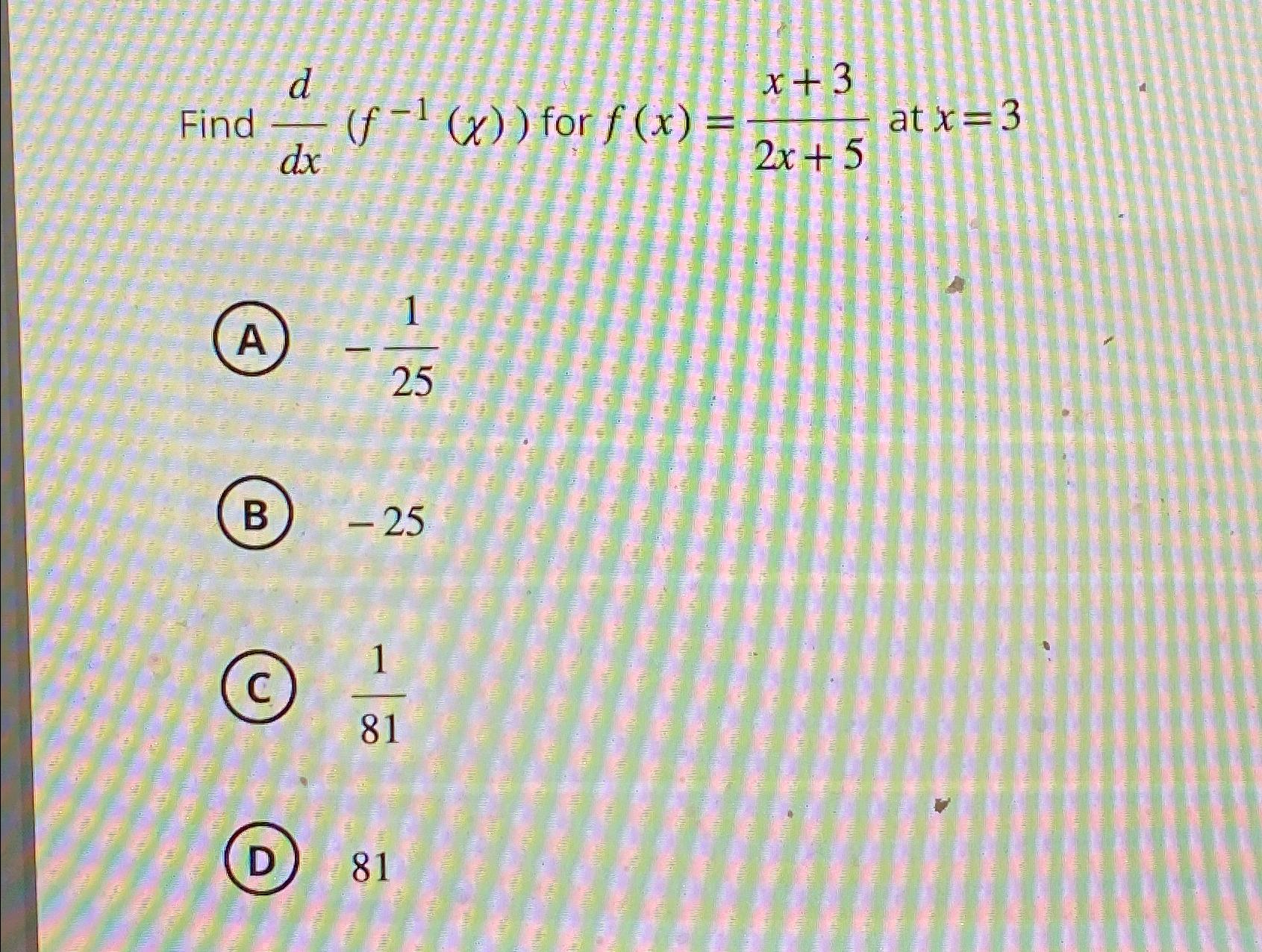 Solved Find ddx(f-1(χ)) ﻿for f(x)=x+32x+5 ﻿at | Chegg.com