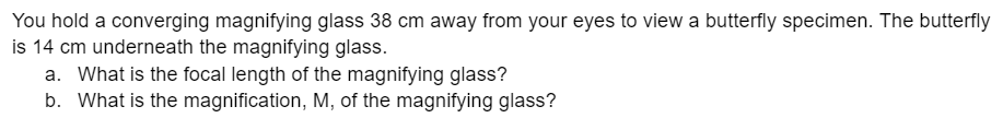 Solved You hold a converging magnifying glass 38cm ﻿away | Chegg.com
