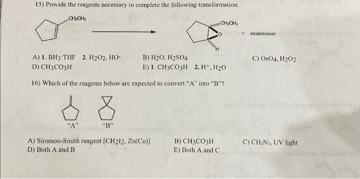 Solved 15) Provide the reagents necessary to complete the | Chegg.com