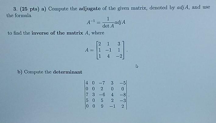 Solved 3. (25 pts) a) Compute the adjugate of the given | Chegg.com