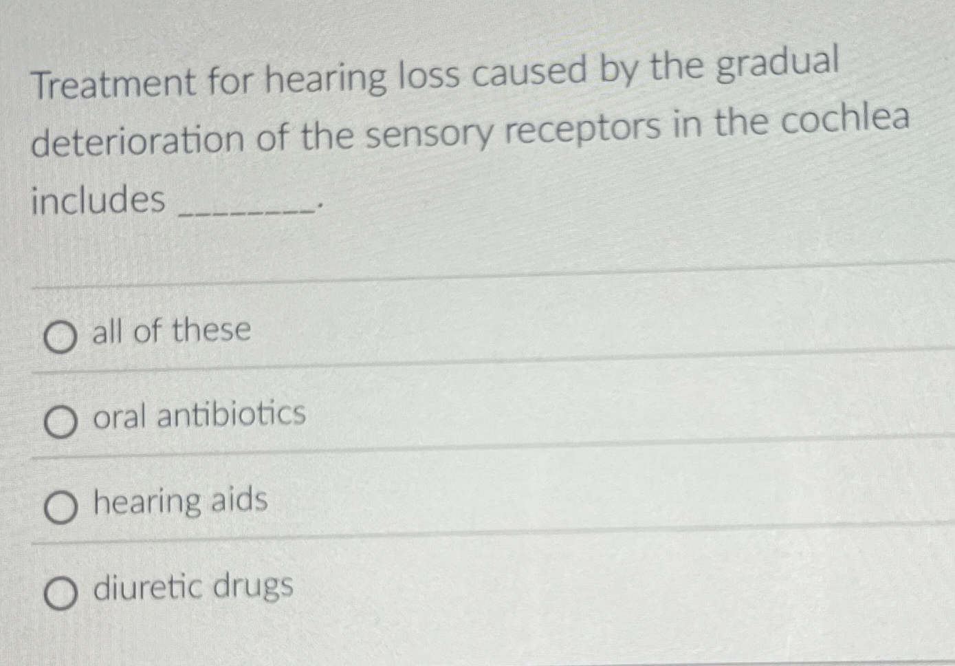 Solved Treatment for hearing loss caused by the | Chegg.com