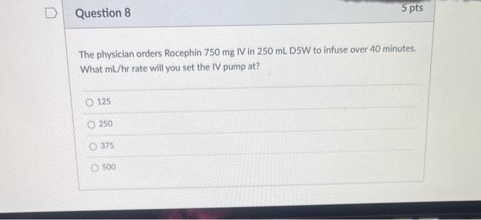 Solved The physician orders Rocephin 750mg IV in 250 mL D5W | Chegg.com