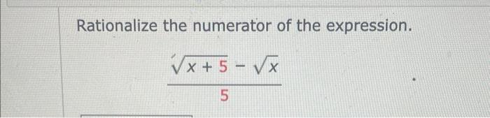 Solved Rationalize the numerator of the expression. 5x+5−x | Chegg.com