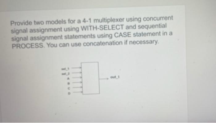 Solved Provide two models for a 4-1 multiplexer using | Chegg.com