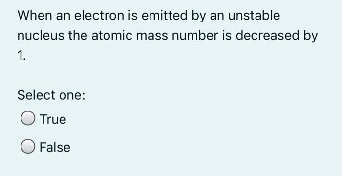 Solved When an electron is emitted by an unstable nucleus | Chegg.com