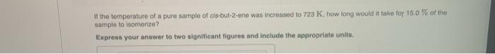 Solved The First Order Isomerization Of Cis But 2 Ene To