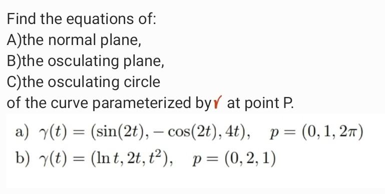 Solved Find the equations of: A)the normal plane, B)the | Chegg.com