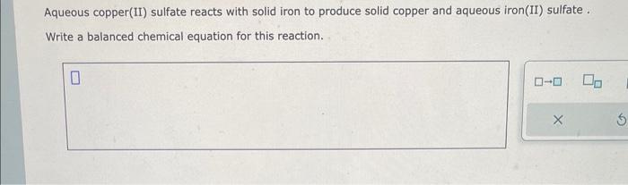Solved Aqueous copper(II) sulfate reacts with solid iron to | Chegg.com