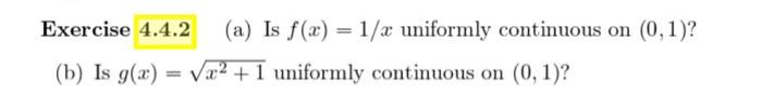 Solved Exercise (a) Is f(x)=1/x uniformly continuous on | Chegg.com