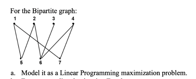 For the Bipartite graph: a. Model it as a Linear | Chegg.com