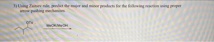 Solved 3) Using Zaitsev rule, predict the major and minor | Chegg.com