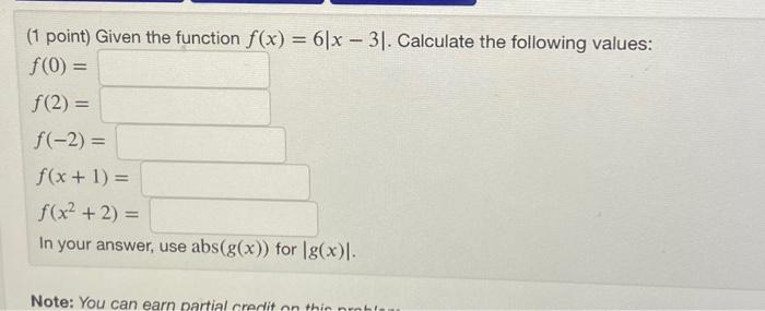 Solved (1 point) Given the function f(x)=6∣x−3∣. Calculate | Chegg.com