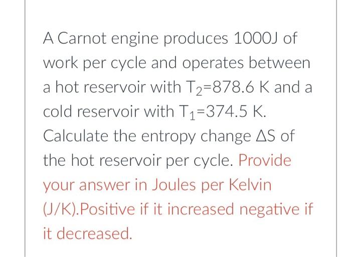 Solved A Carnot engine produces 1000 J of work per cycle and | Chegg.com