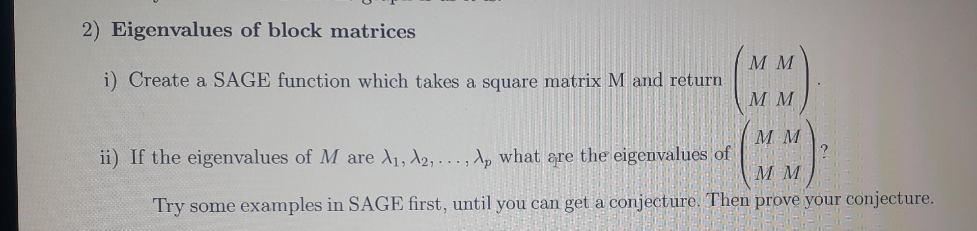 Solved 2) Eigenvalues of block matrices i) Create a SAGE | Chegg.com