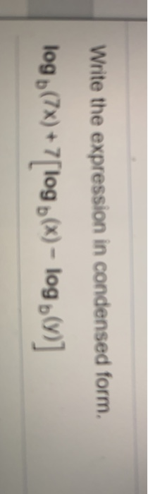 Solved Write The Expression In Condensed Form Logy 7x