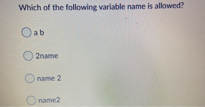 Solved Which of the following variable name is allowed? a b | Chegg.com