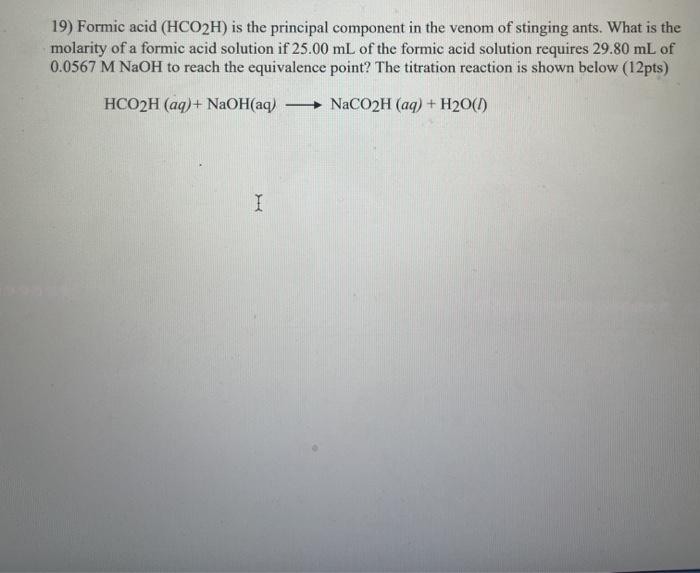 Solved 19) Formic acid (HCO2H) is the principal component in | Chegg.com