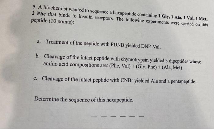 Solved 5. A biochemist wanted to sequence a hexapeptide | Chegg.com