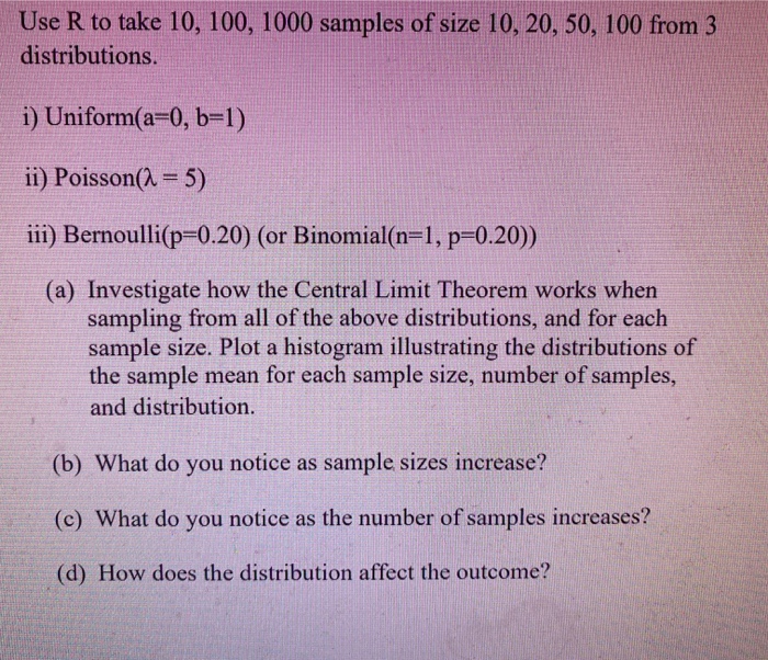 Solved Use R to take 10, 100, 1000 samples of size 10, 20, | Chegg.com