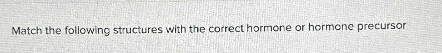 Solved Match the following structures with the correct | Chegg.com