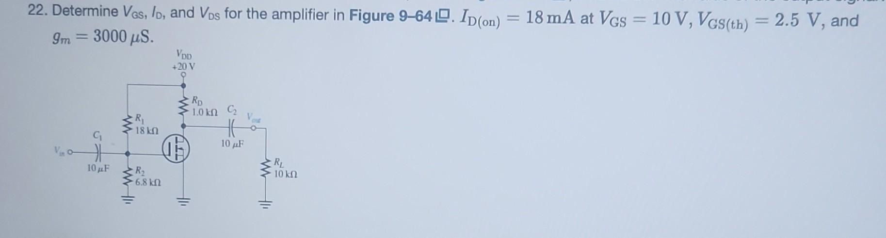 Solved 22. Determine VGS,ID, and VDS for the amplifier in | Chegg.com