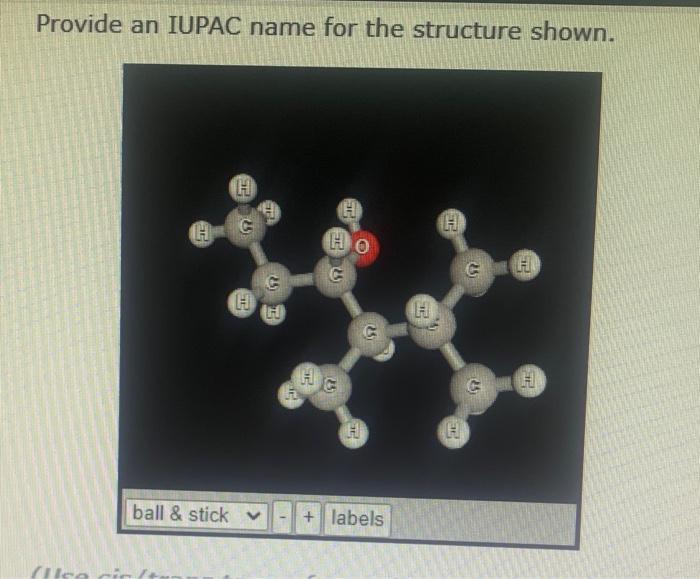 Solved Provide an IUPAC name for the structure shown. | Chegg.com