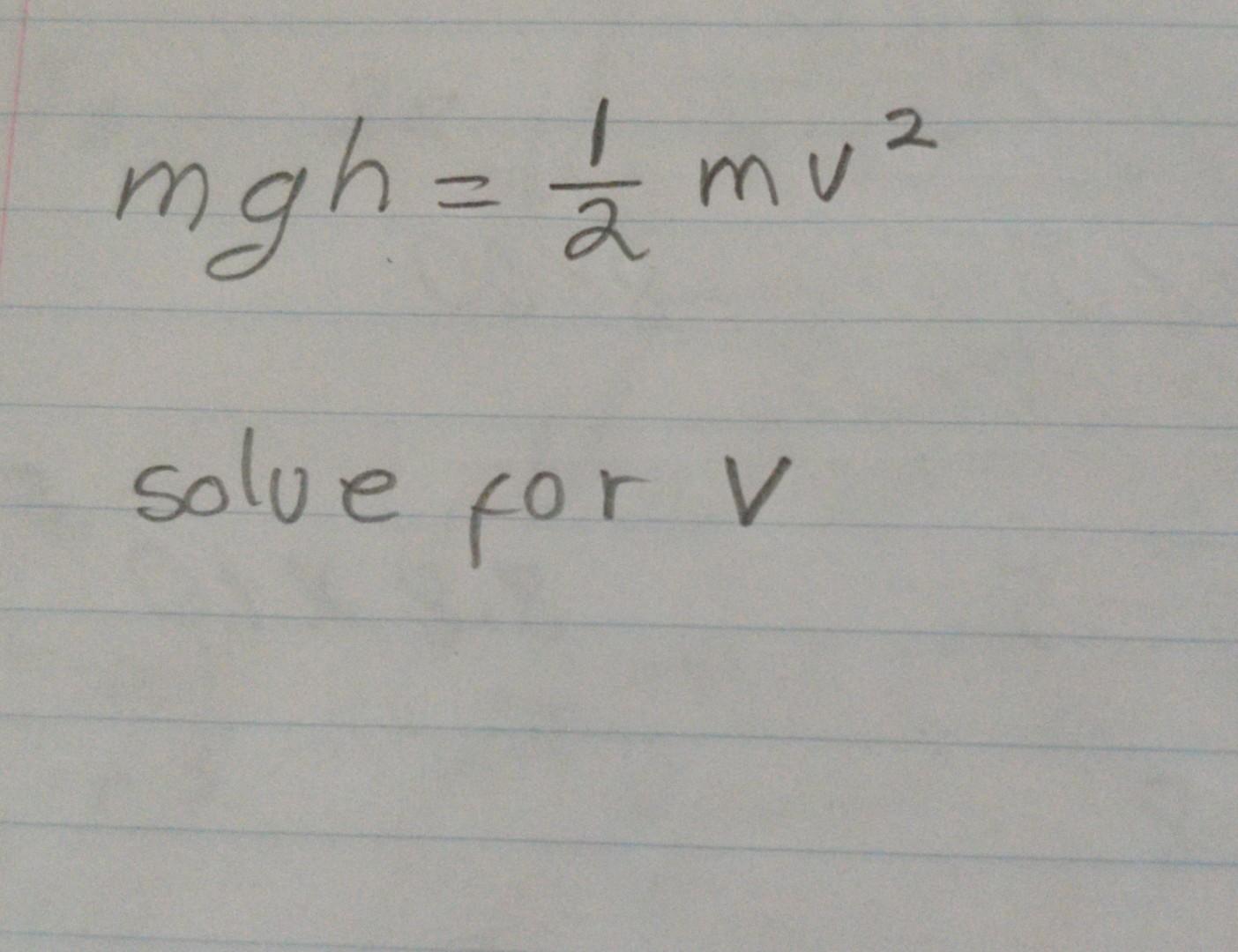 Solved Mgh 21mv2 Solve For V Chegg