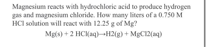Solved Magnesium reacts with hydrochloric acid to produce | Chegg.com