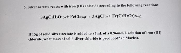Solved 5. Silver acetate reacts with iron (III) chloride | Chegg.com