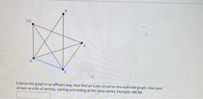 Solved Eulerize this graph in an efficient way, then find an | Chegg.com Solved Eulerize this graph in an efficient way, then find an | Chegg.com