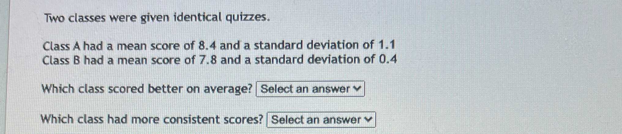 Solved Two classes were given identical quizzes.Class A had | Chegg.com