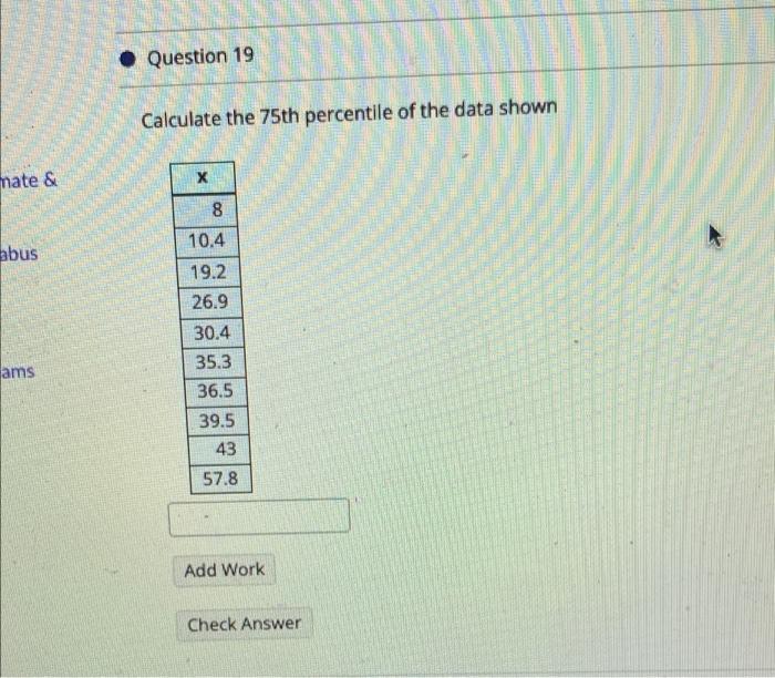 Solved Question 19 Calculate the 75th percentile of the data | Chegg.com