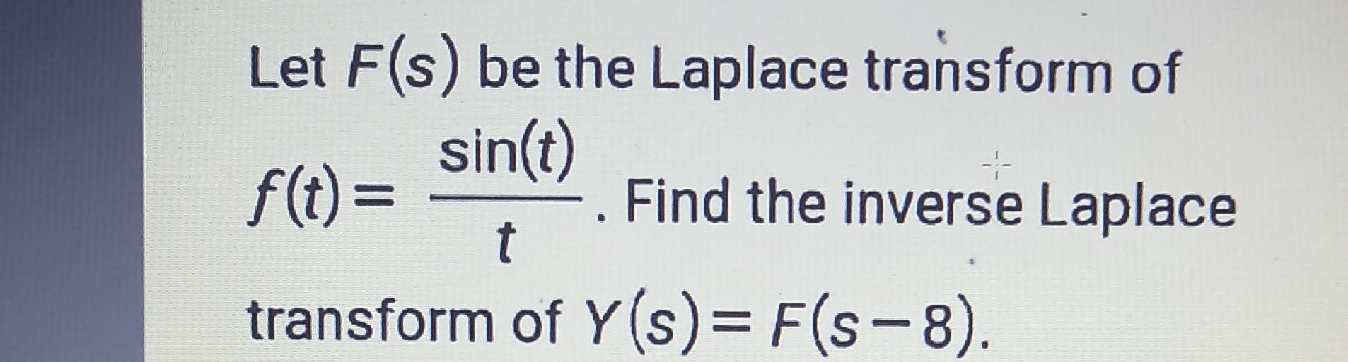 Solved Let F(s) be the Laplace transform of f(t)=tsin(t). | Chegg.com