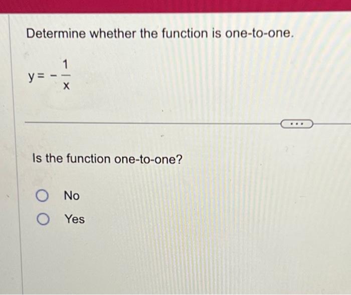 Solved Determine whether the function is one-to-one. y=−x1 | Chegg.com