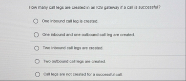 Solved How many call legs are created in an IOS gateway if a | Chegg.com