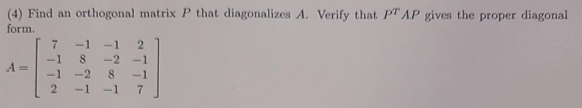 Solved (4) Find an orthogonal matrix P that diagonalizes A. | Chegg.com