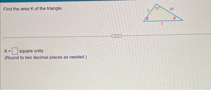Solved Find the area K of the triangle. K= square units | Chegg.com