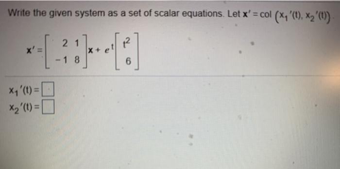 Solved Write the given system in the matrix form x' = Ax+f. | Chegg.com