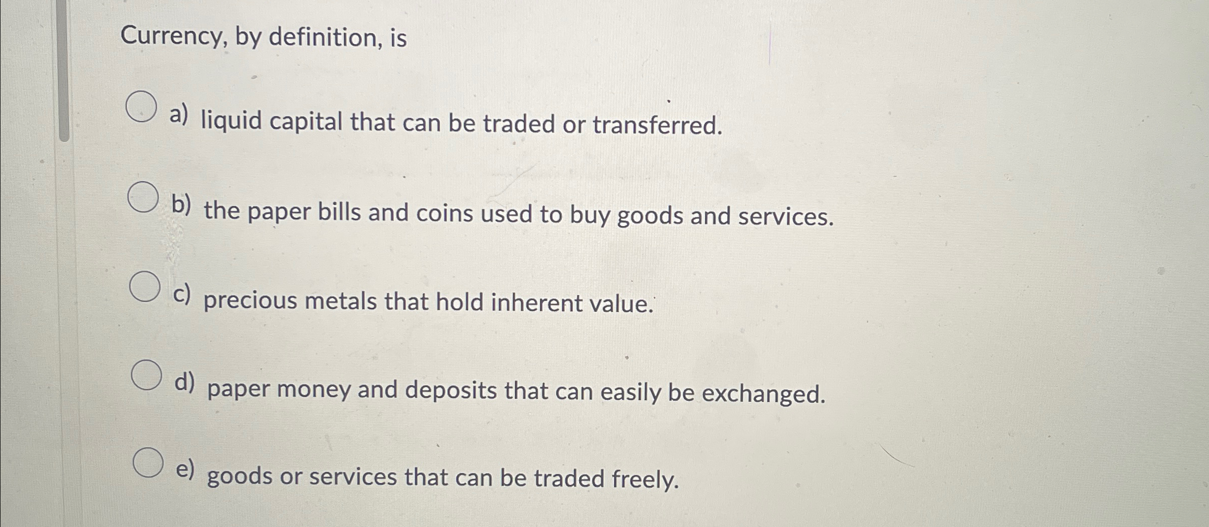 Solved Currency, by definition, isa) ﻿liquid capital that | Chegg.com
