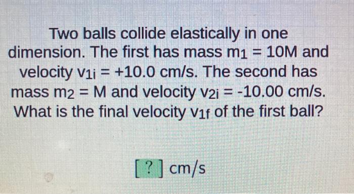 Solved Two balls collide elastically in onedimension. The | Chegg.com