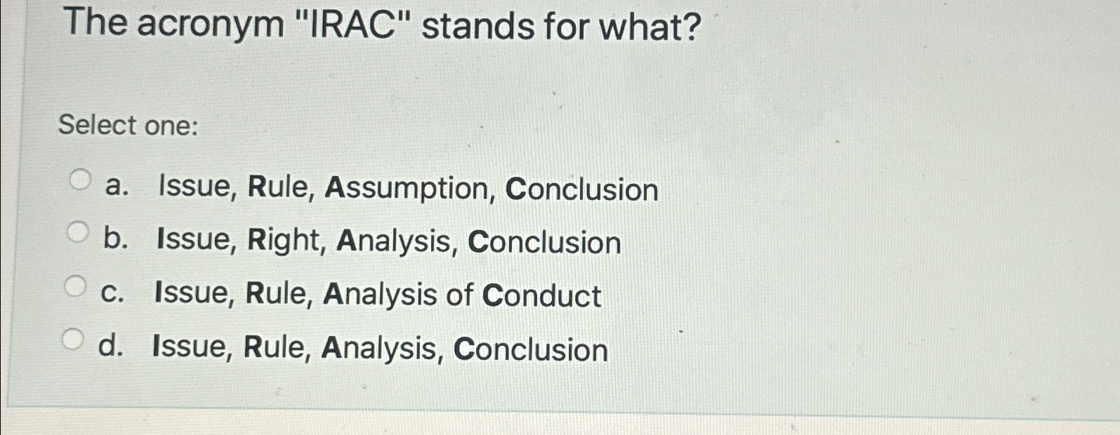 Solved The acronym "IRAC" stands for what?Select one:a. | Chegg.com