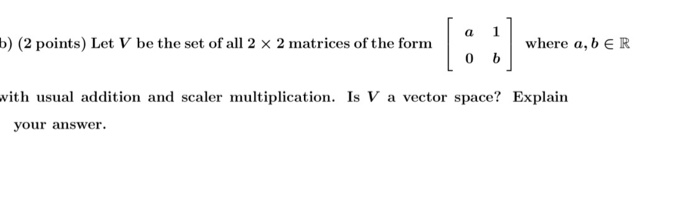 Solved a 1 b) (2 points) Let V be the set of all 2 x 2 | Chegg.com