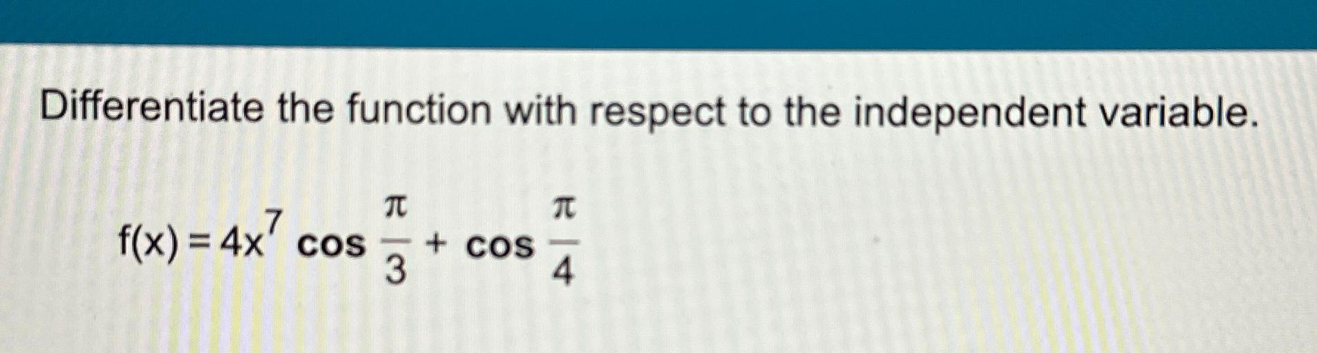 Solved Differentiate the function with respect to the | Chegg.com