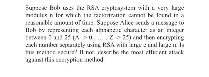 Solved Suppose Bob uses the RSA cryptosystem with a very | Chegg.com
