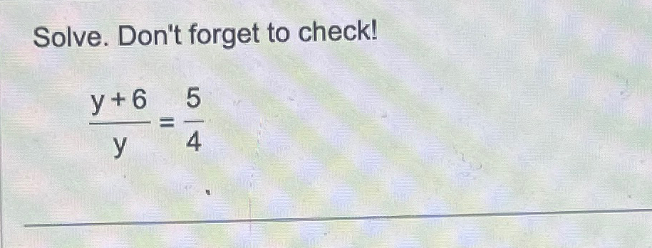 Solve. Don't forget to check!y+6y=54 | Chegg.com